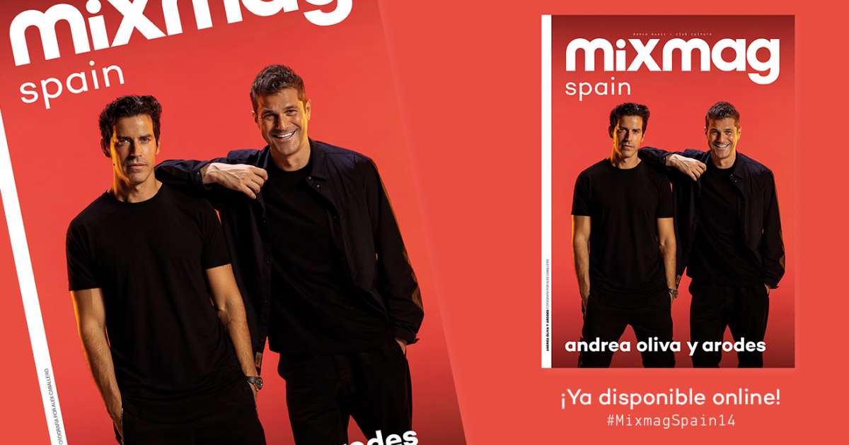 #MIXMAGSPAIN14 CON ANDREA OLIVA Y ARODES EN PORTADA - News - Mixmag Spain