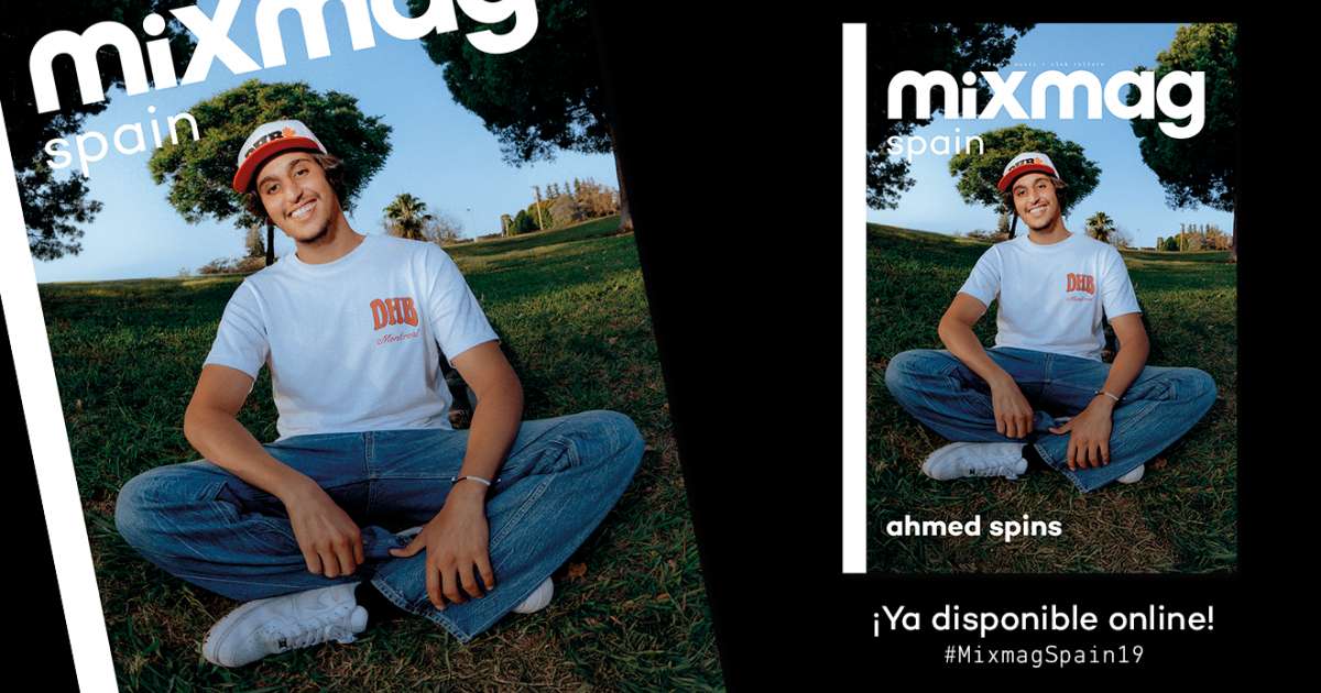 #MIXMAGSPAIN19 CON AHMED SPINS EN PORTADA - News - Mixmag Spain